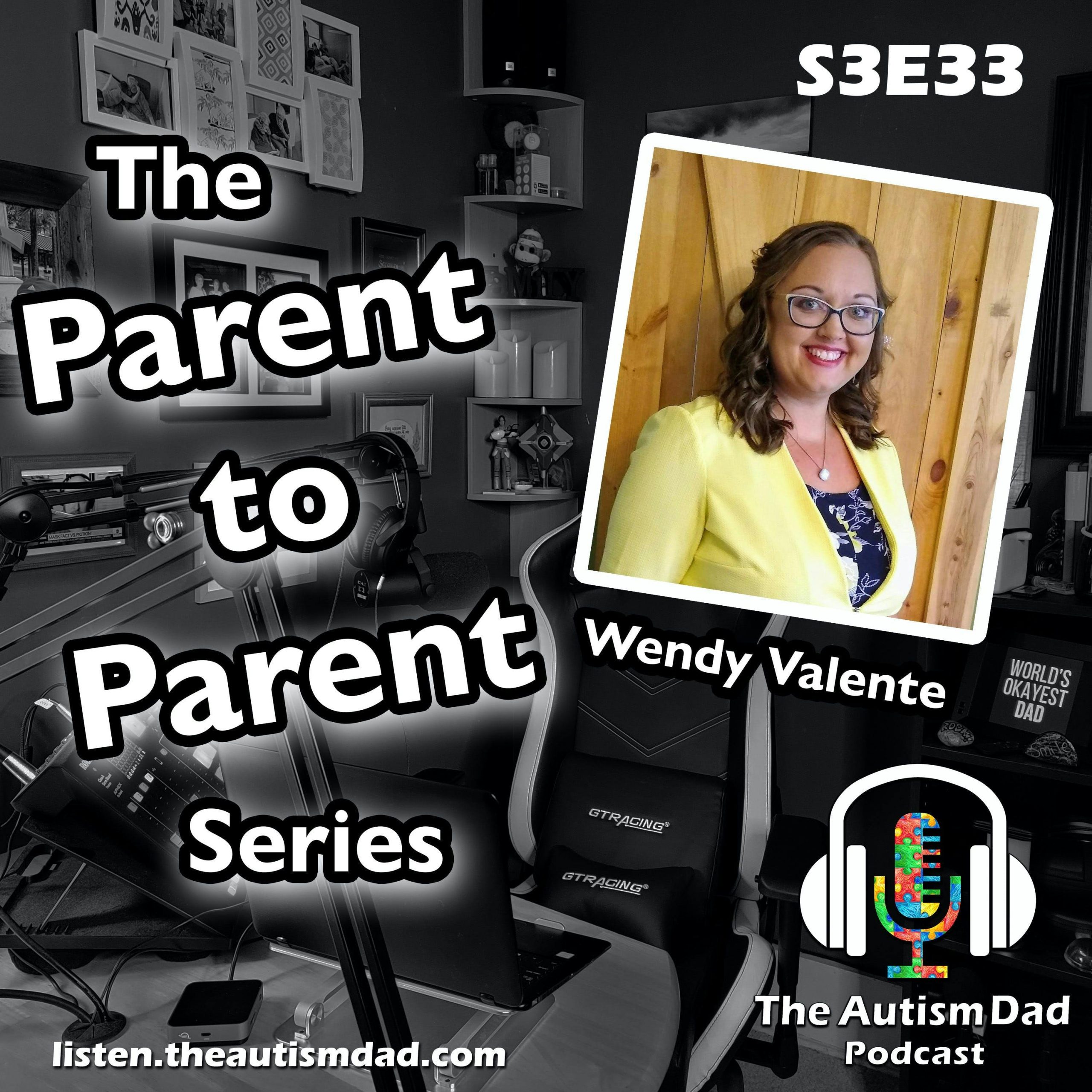 Parent to Parent (feat. Wendy Valente) S3E33 - The Autism Dad Podcast