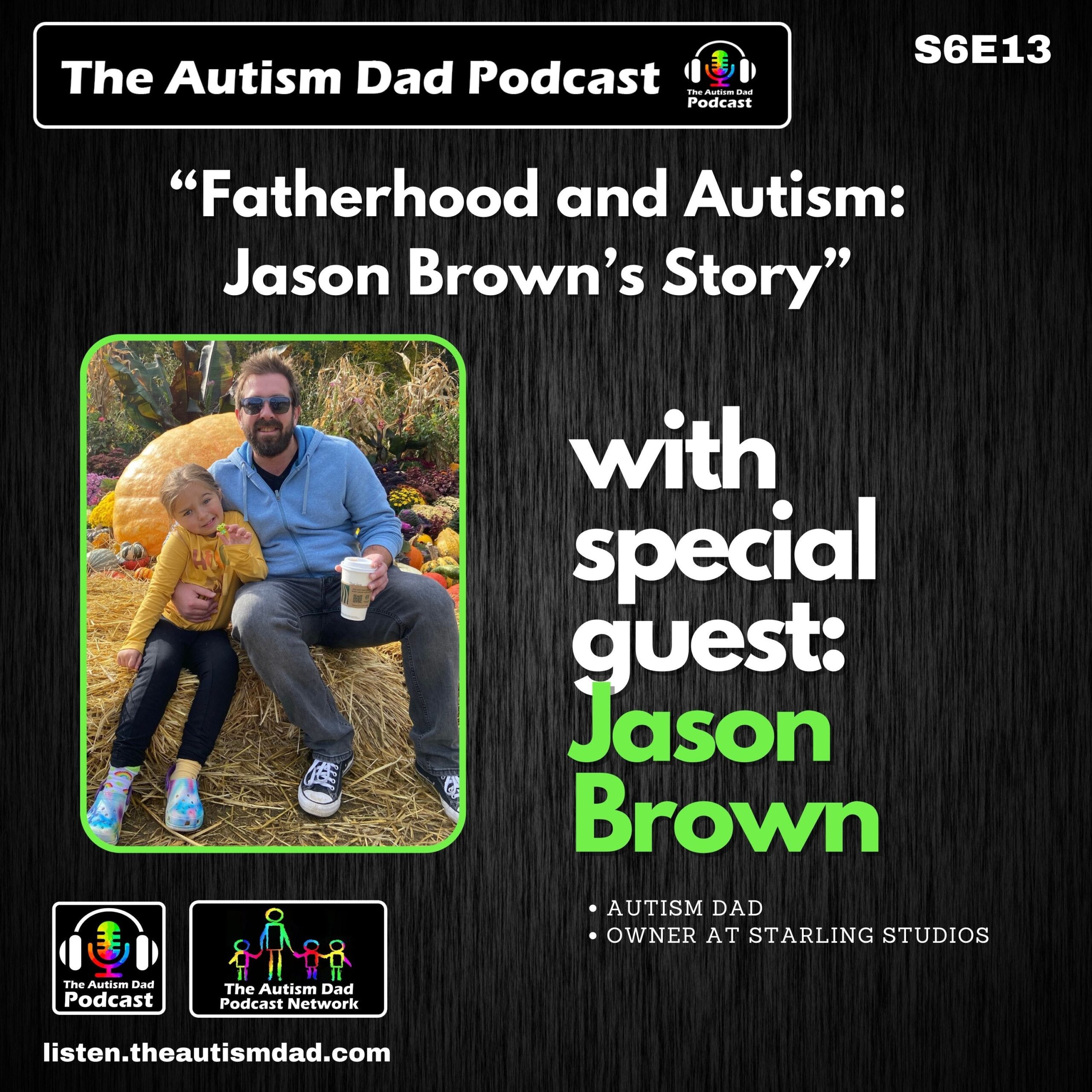 Fatherhood and Autism: Jason Brown’s Story (S6E13) - The Autism Dad Podcast