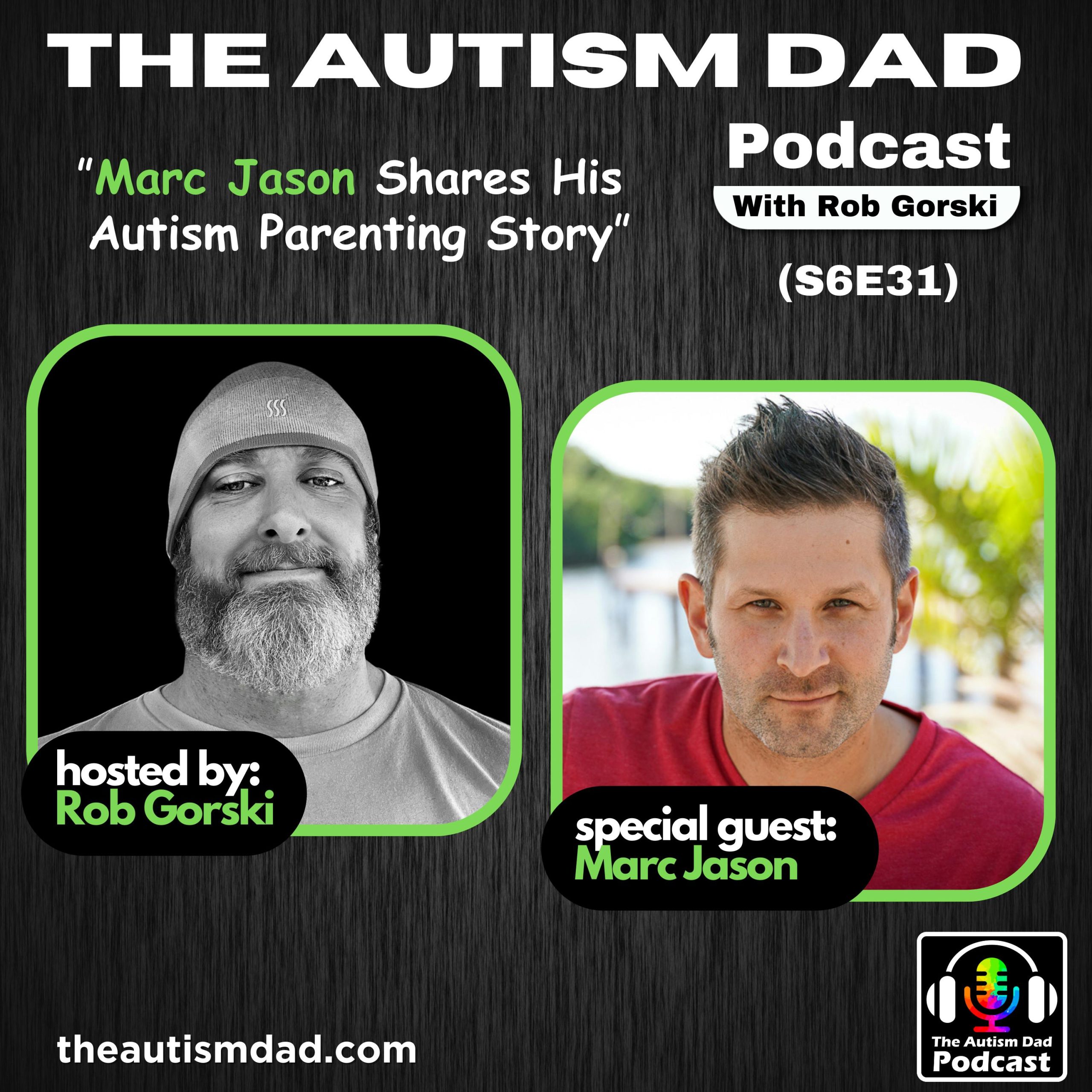 Marc Jason Shares His Autism Parenting Journey (S6E31) - The Autism Dad ...